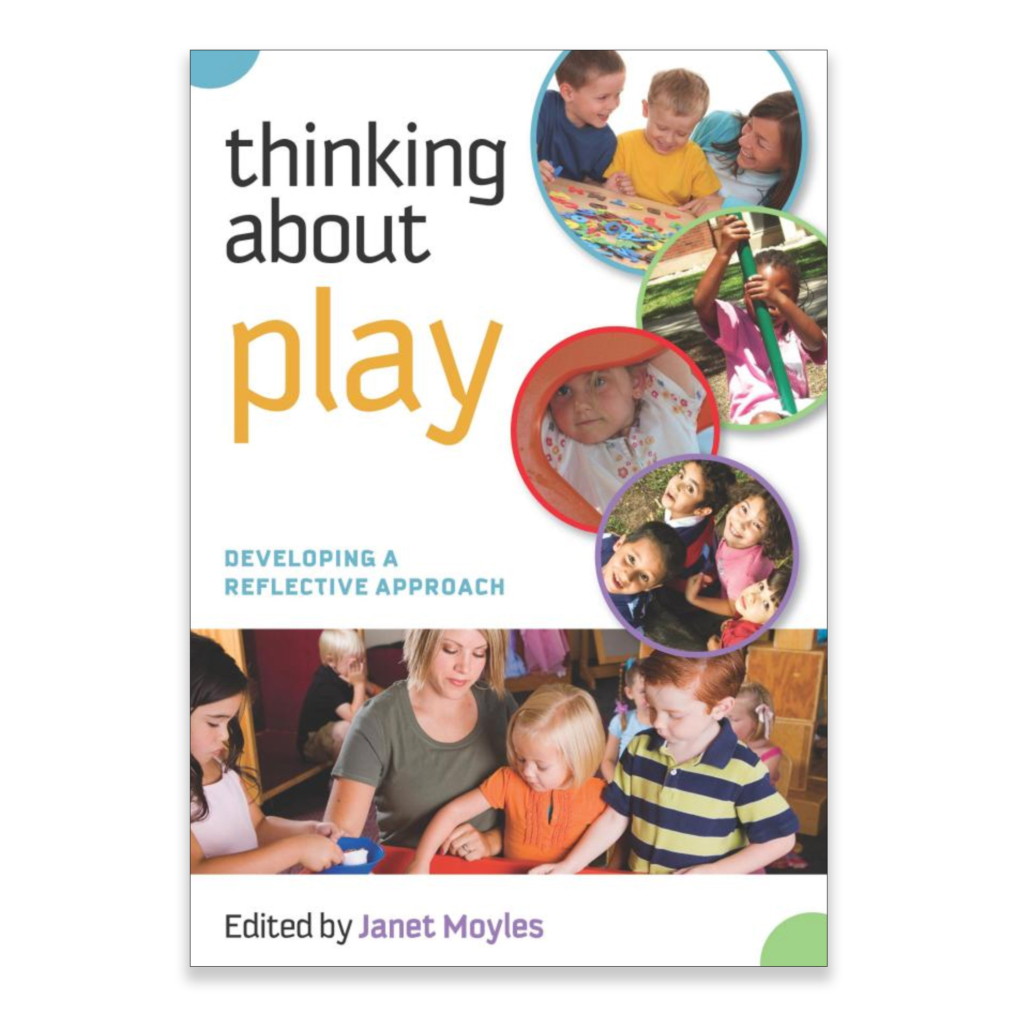Thinking About Play: Developing a Reflective Approach by Janet Moyles